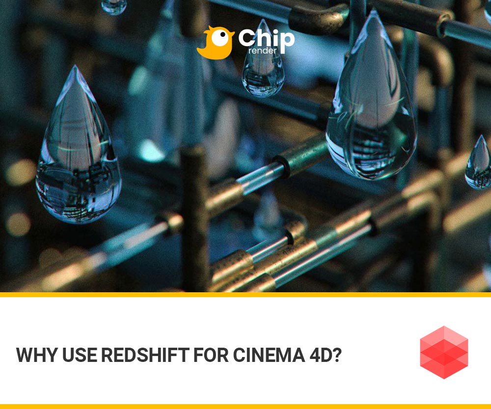 Why use Redshift for Cinema 4D? | Chip Render Farm